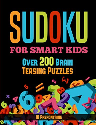Sudoku For Smart Kids: Over 200 Brain Teasing Puzzles: Prefontaine, M ...