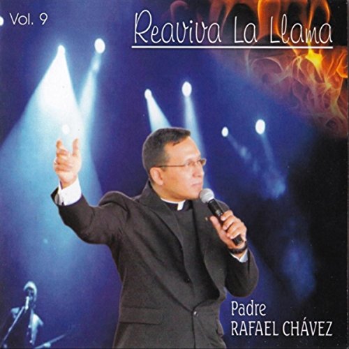 Play Reaviva la Llama, Vol. 9 by Padre Rafael Chavez on Amazon Music