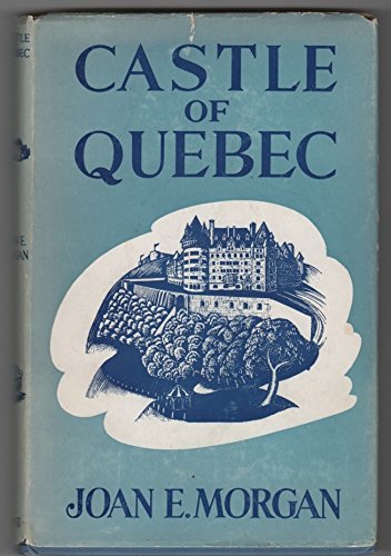 Castle of Quebec: Morgan, Joan E.: Amazon.com: Books