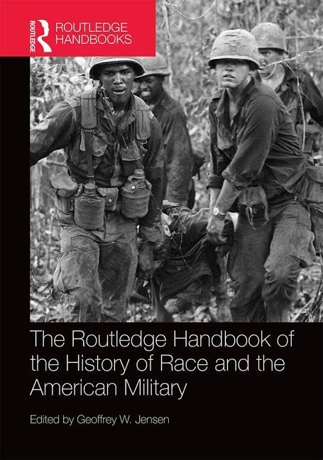 The Routledge Handbook of the History of Race and the American Military ...