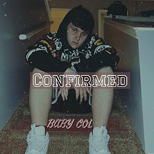 Play Confirmed by Baby Col on Amazon Music Unlimited