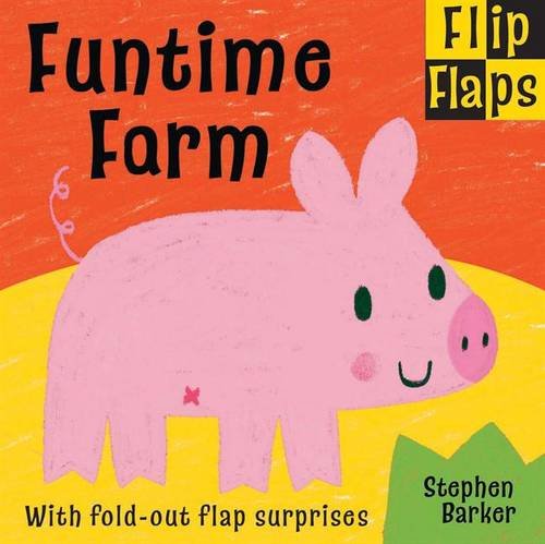 Flip-Flaps: Funtime Farm: Barker, Stephen: 9781408307984: Amazon.com: Books
