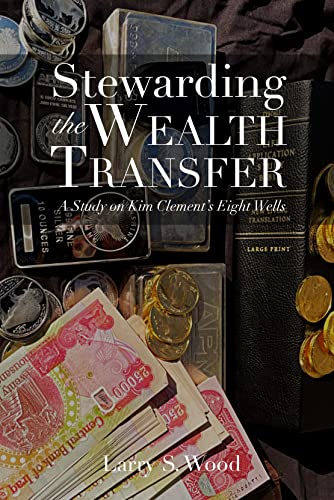 Stewarding the Wealth Transfer: A Study on Kim Clement's Eight Wells ...