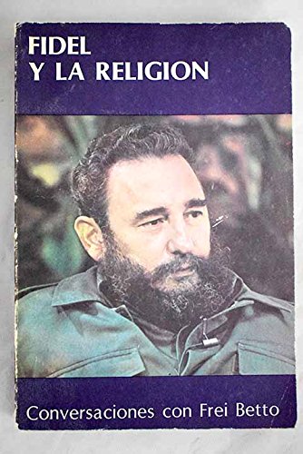 Amazon.com: Fidel y la religion: Conversaciones con Frei Betto: Fidel ...