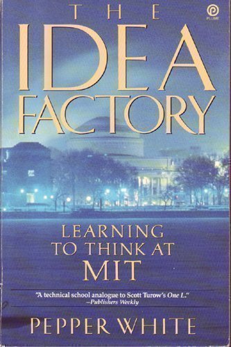The Idea Factory: Learning to think at M.I.T.: White, Pepper ...