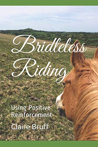 Bridleless Riding: Using Positive Reinforcement: Amazon.co.uk: Bruff ...