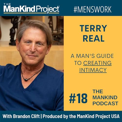 A Man's Guide To Creating Intimacy | Terry Real | Ep #018 | ManKind ...