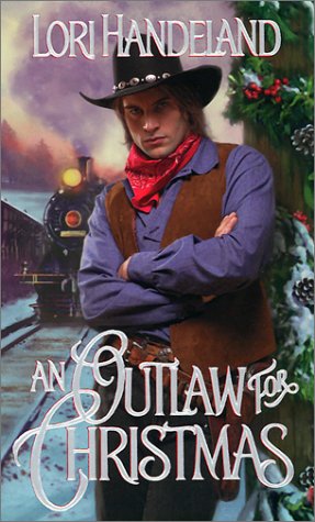 An Outlaw For Christmas: Lori Handeland: 9780821771075: Amazon.com: Books