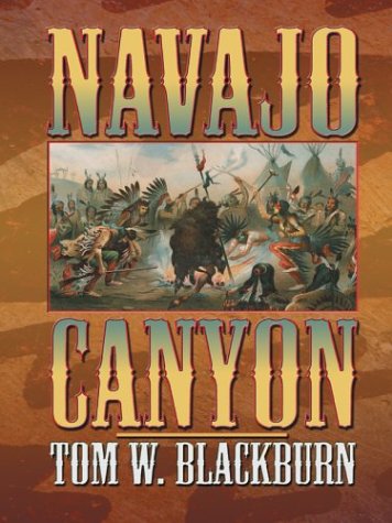 Navajo Canyon: Tom W. Blackburn: 9780786264629: Amazon.com: Books