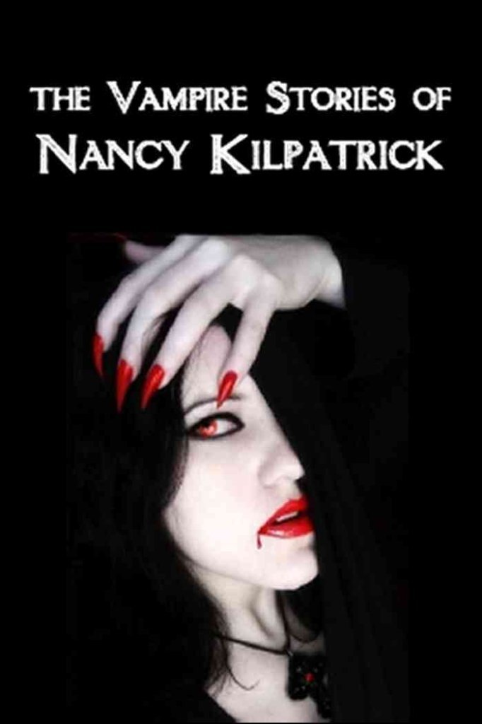 The Vampire Stories of Nancy Kilpatrick: Kilpatrick, Nancy ...