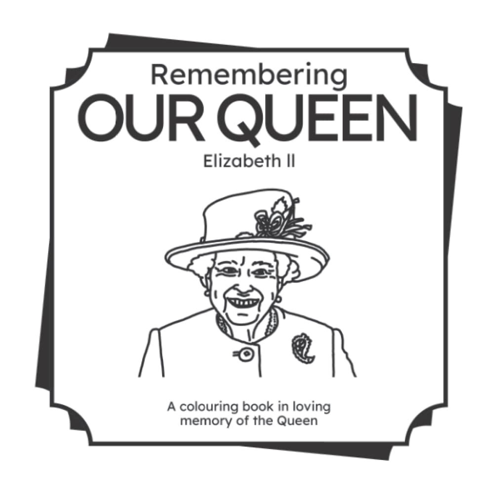 Remembering Our Queen Elizabeth II: A Colouring Book In The Memory Of ...