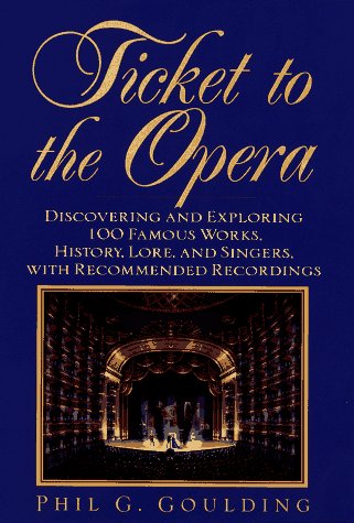 Ticket to the Opera: Discovering and Exploring 100 Famous Works ...