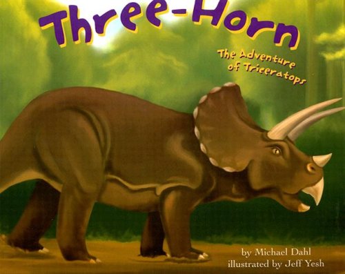 Three-Horn: The Adventure of Triceratops (Dinosaur World): Dahl ...