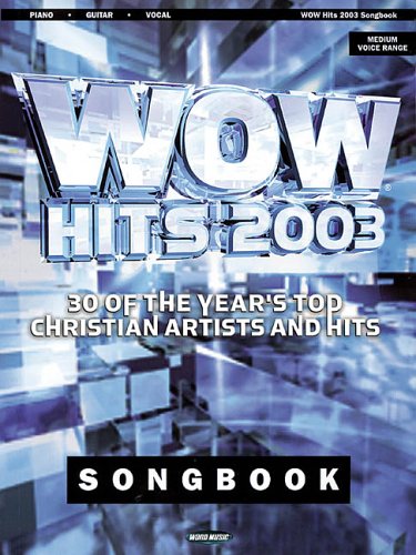 WOW 2003 Songbook: 30 of the Year's Top Christian Artists and Hits: Hal ...