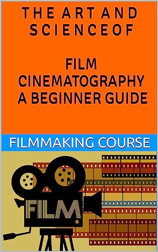 FILM CINEMATOGRAPHY: A BEGINNER GUIDE eBook : GHOSH, BIKI: Amazon.in ...