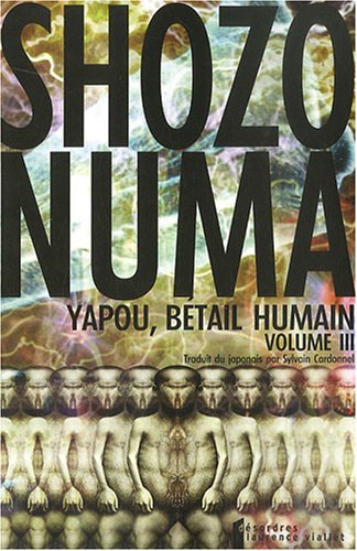 Yapou, bétail humain. Tome 3: Numa, Shozo, Cardonnel, Sylvain ...
