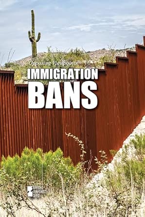 Amazon.com: Immigration Bans (Opposing Viewpoints): 9781534500594 ...