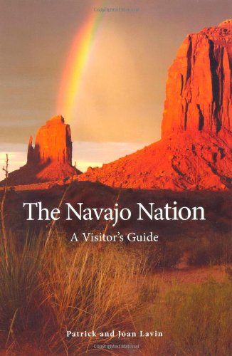 The Navajo Nation: A Visitor's Guide: Lavin, Patrick, Lavin, Joan ...