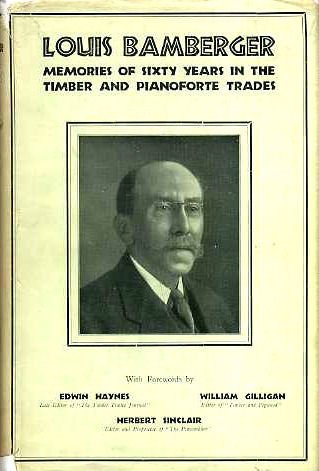 LOUIS BAMBERGER: MEMORIES OF SIXTY YEARS IN THE TIMBER AND PIANOFORTE ...