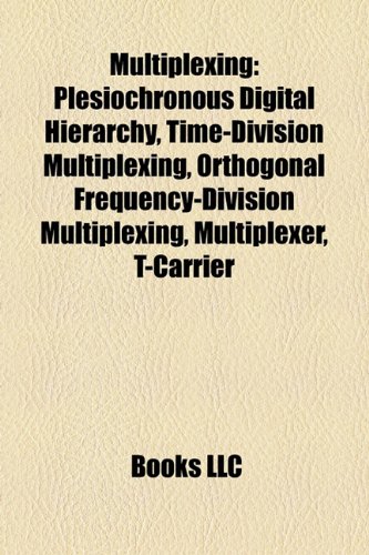 Multiplexing: Plesiochronous Digital Hierarchy, Time-division ...