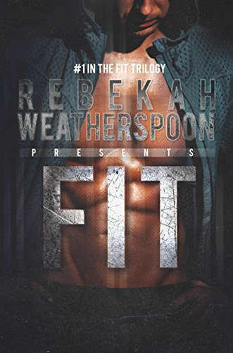 FIT: #1 in the Fit Trilogy - Kindle edition by Weatherspoon, Rebekah ...