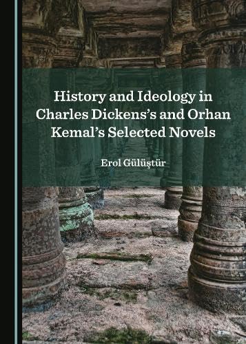 History and Ideology in Charles Dickens’s and Orhan Kemal’s Selected ...