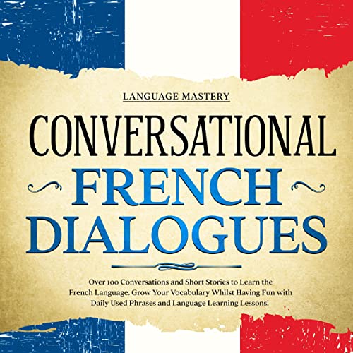 Amazon.com: Conversational French Dialogues: Over 100 Conversations and Short Stories to Learn ...