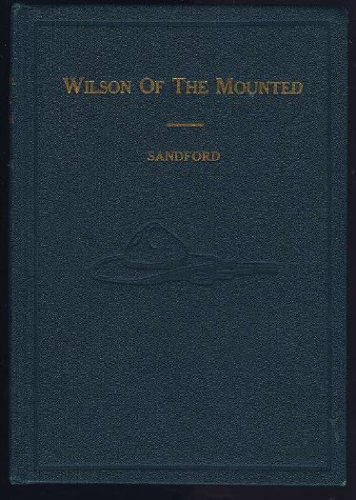 Wilson of the Mounted: Lionel E. Sandford: Amazon.com: Books