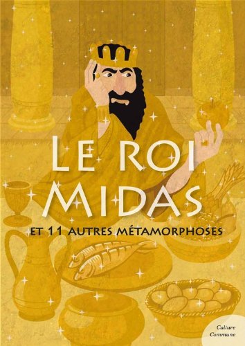Le roi Midas (mythologie jeunesse): et 11 autres métamorphoses (French ...