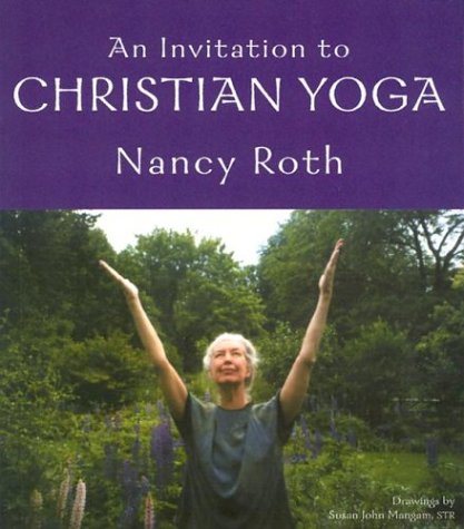 An Invitation to Christian Yoga : Roth, Nancy, Mangam, Susan John ...
