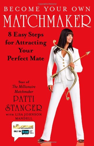 Become Your Own Matchmaker: 8 Easy Steps for Attracting Your Perfect ...