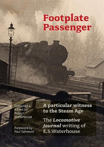 Amazon.co.jp: Footplate Passenger: A particular witness to the Steam ...