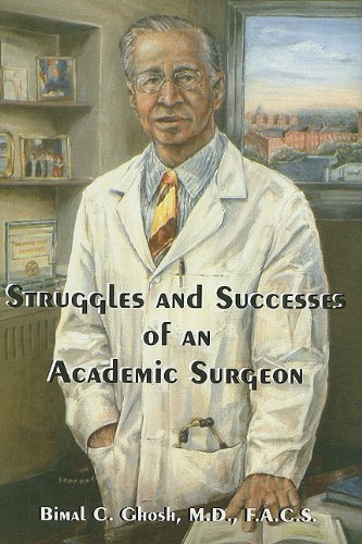 Struggles and Successes of an Academic Surgeon: Ghosh, Bimal C ...