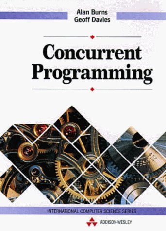 Concurrent Programming (International Computer Science Series): Burns, Alan, Davies, Geoffrey ...
