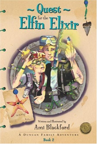 Quest for the Elfin Elixir (Duncan Family Adventures): Blackford, Ami ...