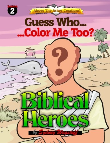 Guess Who... Color Me Too? Biblical Heroes Lesson 2: Wagstaff, Sydney ...