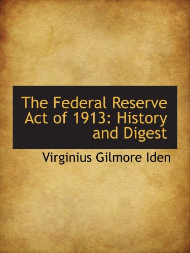Amazon.com: The Federal Reserve Act of 1913: History and Digest ...