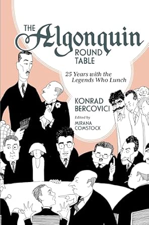 The Algonquin Round Table: 25 Years with the Legends Who Lunch ...
