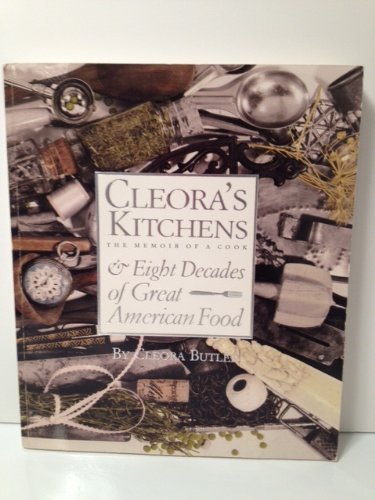 Cleora's Kitchens: A Memoir of a Cook and Eight Decades of Great ...
