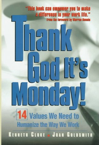 Thank God It's Monday!: 14 Values We Need to Humanize the Way We Work ...