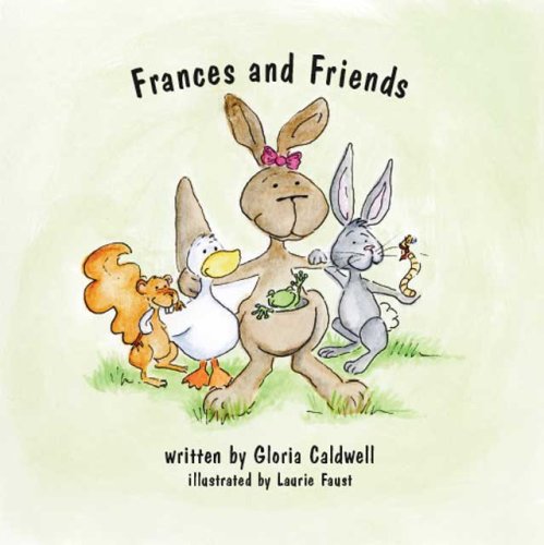 Frances and Friends: Gloria Caldwell, Laurie A. Faust: 9781425114510 ...