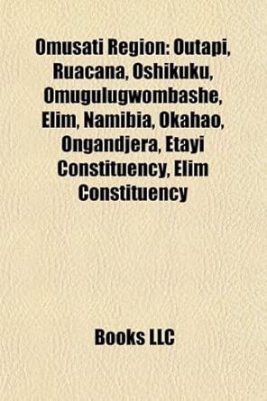 Omusati Region: Outapi, Ruacana, Oshikuk : Llc, Books: Amazon.es: Libros