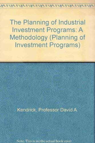 The Planning of Industrial Investment Programs: A Methodology (Planning ...