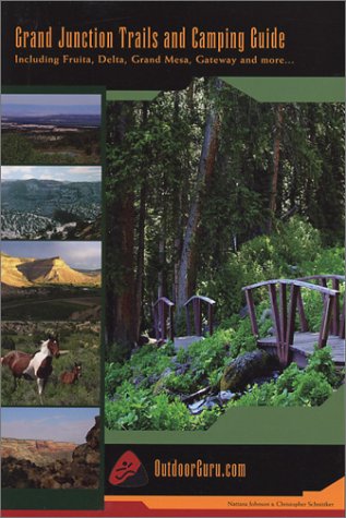 Grand Junction Trails and Camping Guide: Johnson, Nattana, Schnittker ...