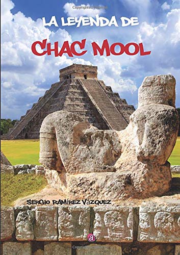 LA LEYENDA DE CHAC MOOL : RAMÍREZ VÁZQUEZ, SERGIO: Amazon.com.au: Books