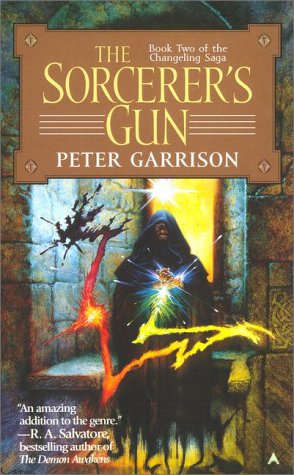 The Changeling Saga 2: The Sorcerer's Gun: Garrison, Peter ...