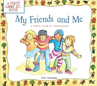 My Friends and Me: A First Look at Friendship (First Look at Books ...
