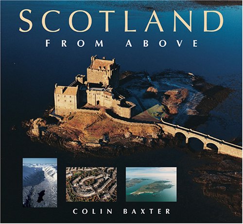 Scotland from Above : Tabraham, Chris J., Baxter, Colin: Amazon.co.uk ...
