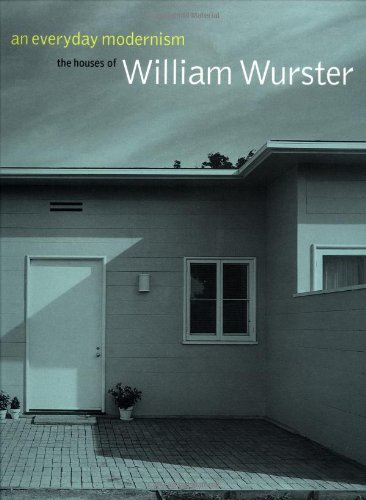 An Everyday Modernism: The Houses of William Wurster: Treib, Marc ...