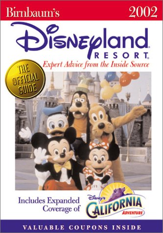 Birnbaum's Disneyland Resort 2002: Expert Advice from the Inside Source ...